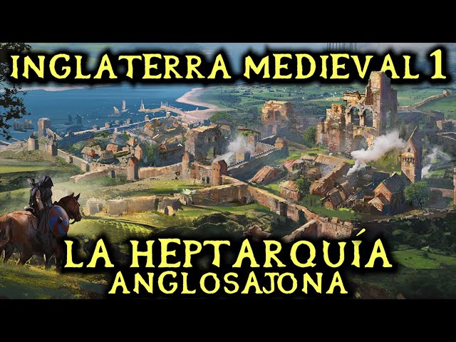 Historia de Inglaterra medieval 1: La Heptarquía Anglosajona (o los ...